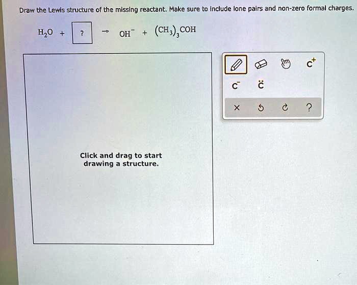 SOLVED: Draw the Lewis structure of the missing reactant. Make sure to include lone pairs and ...