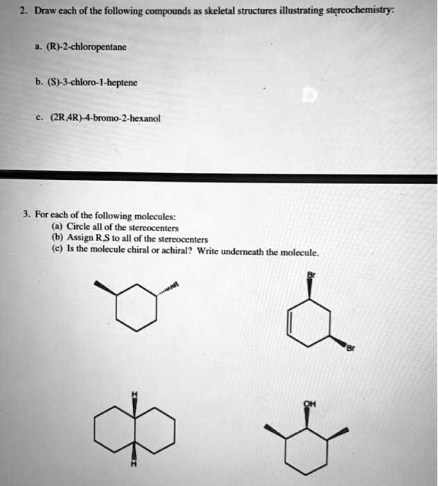 SOLVED: Draw cach of the following compounds as skeletal structures illustrating stcreochemistry ...