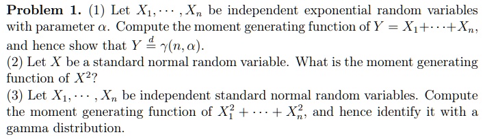 SOLVED: Problem 1. (1) Let XL, Xn be independent exponential random variables with parameter ...