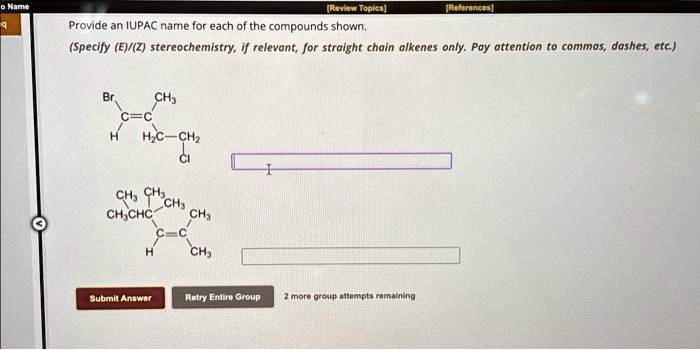 SOLVED: Text: Provide an IUPAC name for each of the compounds shown ... SOLVED: Text: Provide an IUPAC name for each of the compounds shown ...