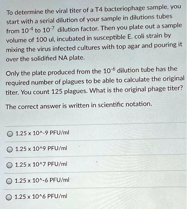to determine the viral titer of a t4 bacteriophage sample you start ...