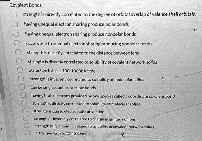 3 Covalent Bonds strength is directly correlated to the degree of ...