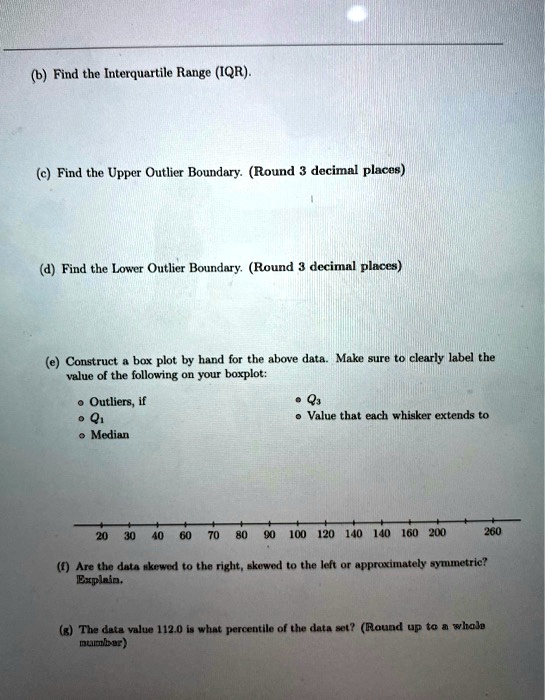 Solved Find The Interquartile Range Iqr Find The Upper Outlier Boundary Round Decimal
