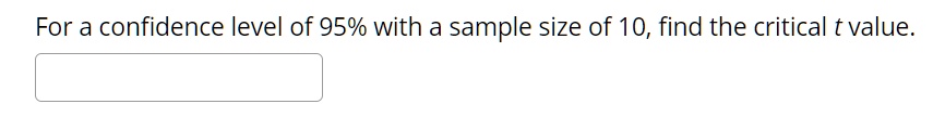 SOLVED: For a confidence level of 95% with a sample size of 10, find ...