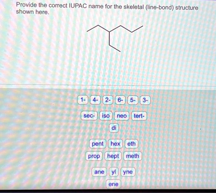 SOLVED: Provide the correct IUPAC name for the skeletal (line-bound) structure shown here ...