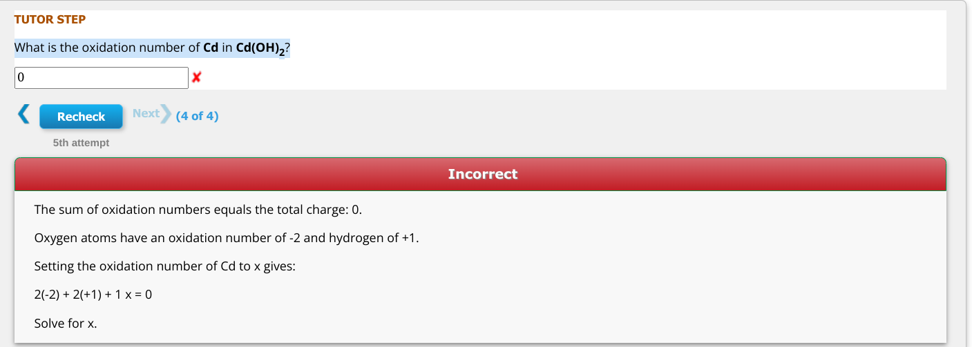 SOLVED: TUTOR STEP What is the oxidation number of 𝐂 𝐝 in 𝐂 𝐝(OH)2 ? 0 x Recheck (4 of 4) 5th ...