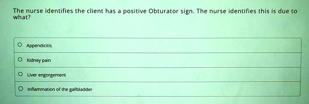 the nurse identifies the client has a positive obturator sign the nurse ...