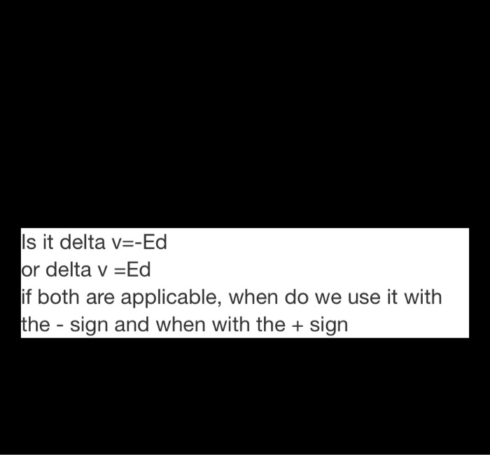 SOLVED: s it delta v=-Ed or delta v=Ed if both are applicable, when do ...