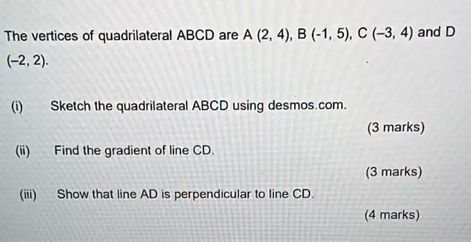the vertices of quadrilateral abcd are a 24b 1 5 c 34 and d 22 sketch ...