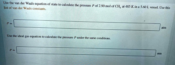 SOLVED: Use the van der Waals equation of state culculate the pressure ...