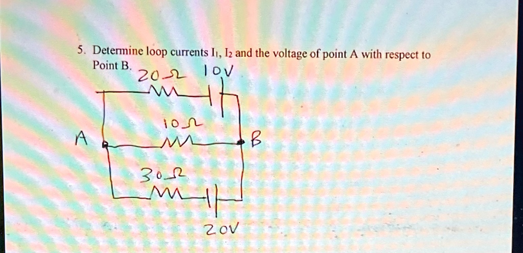 determine loop currents i1i2 and the voltage of point a with respect to point b 5determine loop ...