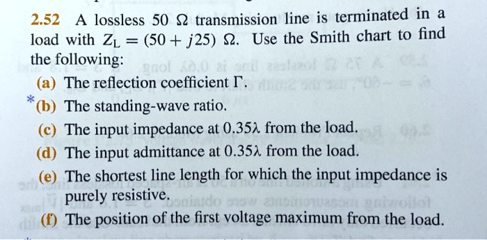SOLVED: the following: a)The reflection coefficient T. *(b) The standing-wave ratio. cThe input ...