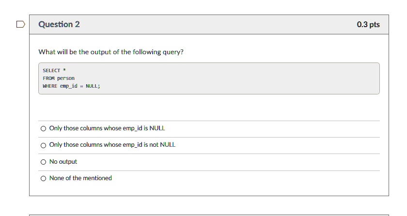 SOLVED: What will be the output of the following query? SELECT * FROM ...