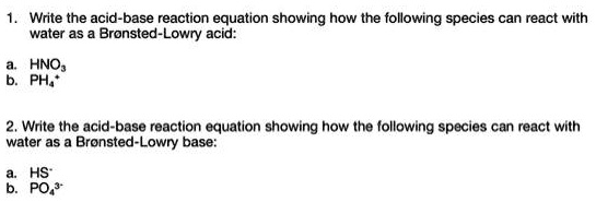 write the acid base reaction equation showing how the following species ...