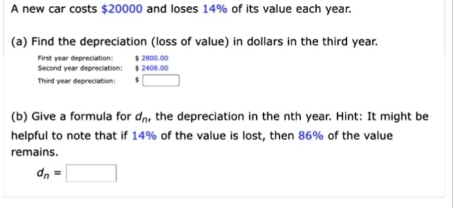 SOLVED: A new car costs 20000 and loses 14% of its value each year: (a ...