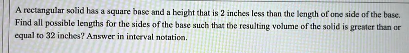SOLVED: A rectangular solid has a square base and a height that is 2 ...