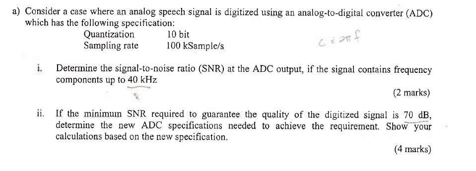 a) Consider a case where an analog speech signal is digitized using an analog-to-digital ...
