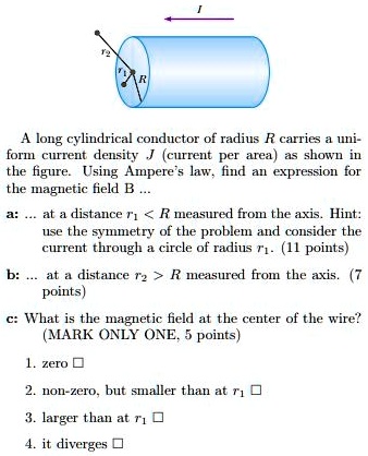 SOLVED: A long cylindrical conductor of radius R carries uniform current density (current per ...