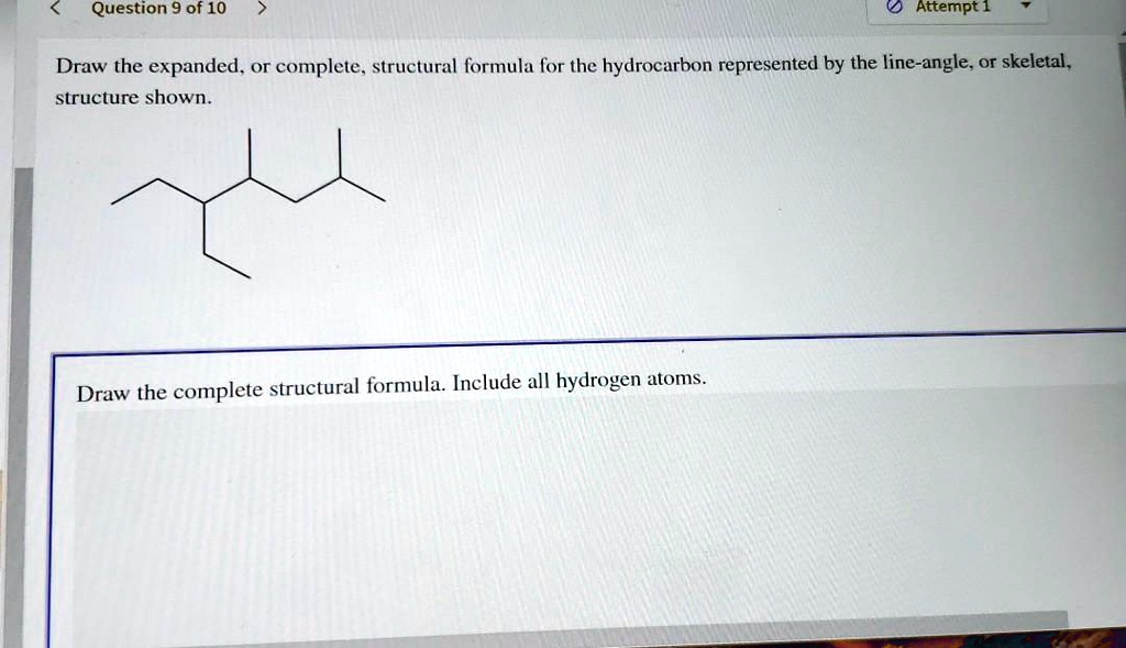 Question 9 of 10 Attempt 1 Draw the expanded, or complete, structural formula for the ...