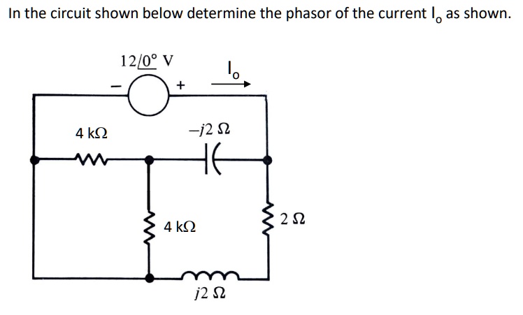 SOLVED: In the circuit shown below, determine the phasor of the current I, as shown: 12/0V 4 kÎ ...