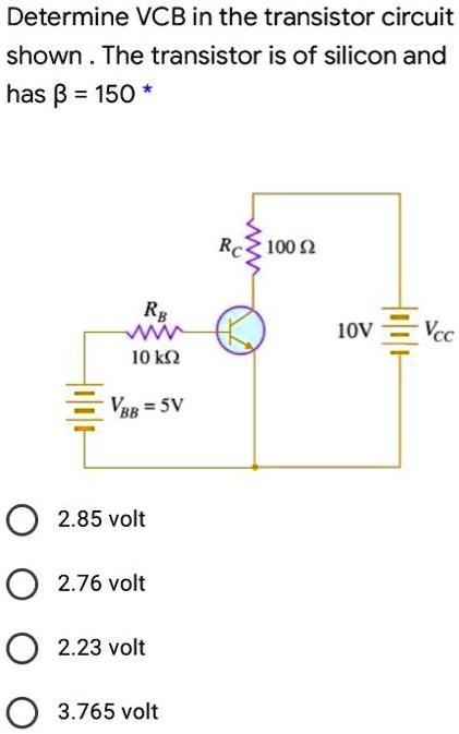 Determine VCB in the transistor circuit shown. The transistor is of ...