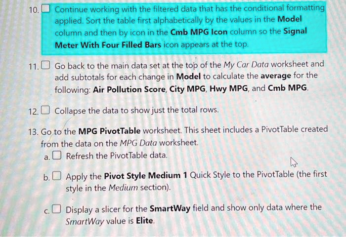 10. Continue working with the filtered data that has the conditional formatting applied. Sort ...