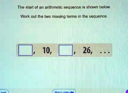 The start of an arithmetic sequence is shown below: Work oul Ihe lwo missing terms In Ihe ...