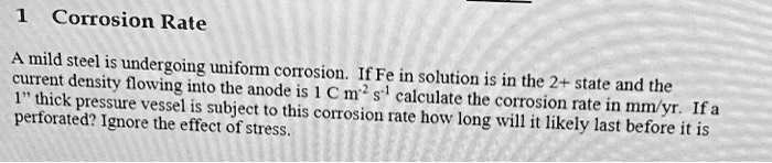 SOLVED: Corrosion Rate A mild steel is undergoing uniform corrosion. If ...