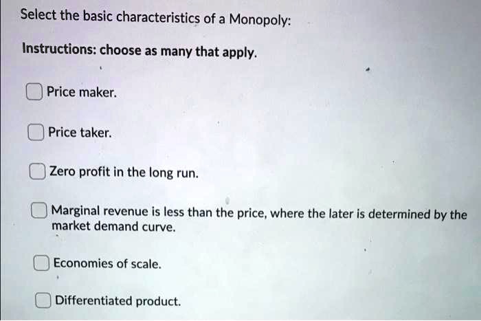 SOLVED: Select the basic characteristics of a Monopoly: Instructions ...