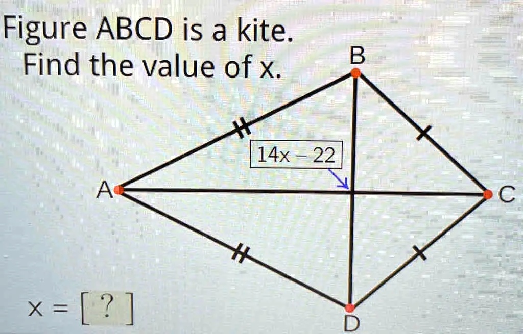 Figure ABCD is a kite: Find the value f x B 14x 22 C x