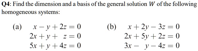 SOLVED: question b only O4: Find the dimension and a basis of the general solution W of the ...