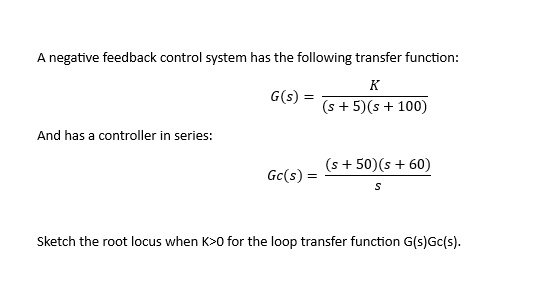 SOLVED: A negative feedback control system has the following transfer function: K And has a ...