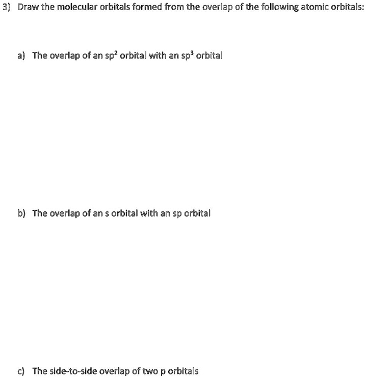 SOLVED: Draw the molecular orbitals formed from the overlap of the ...