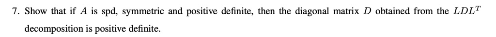 show that if a is spd symmetric and positive definite then the diagonal ...