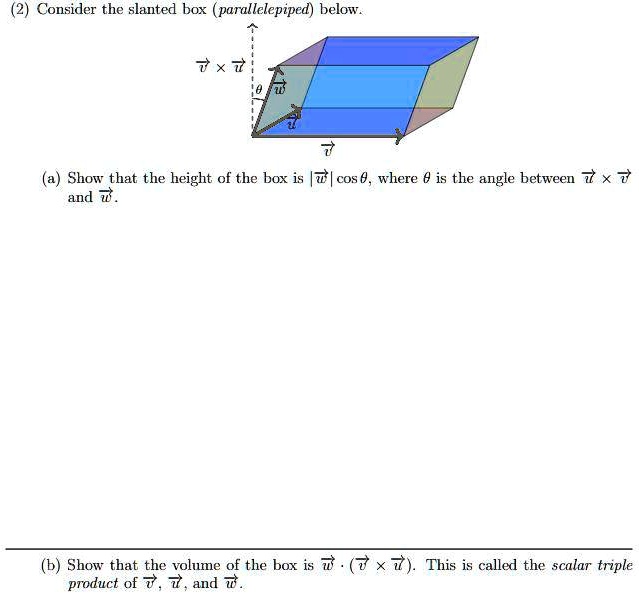SOLVED: Consider the slanted box (parallelepiped) below Show that the ...
