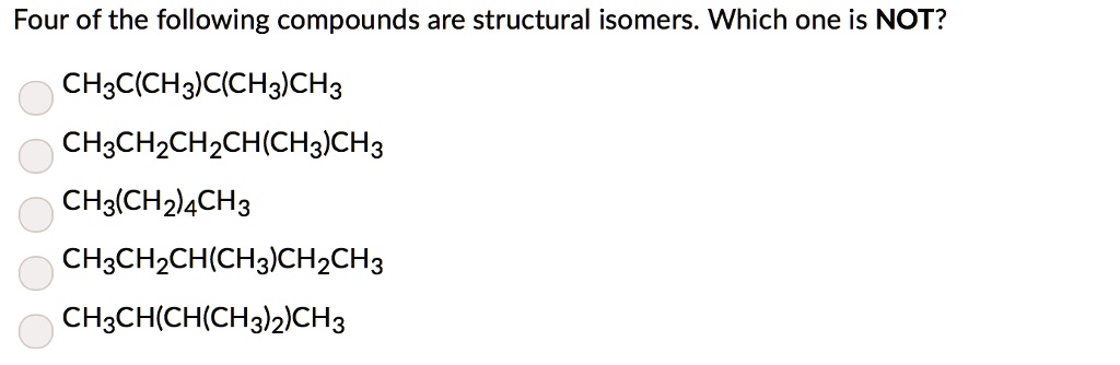 SOLVED: Four of the following compounds are structural isomers. Which one is NOT? CH3C(CH3)C(CH3 ...