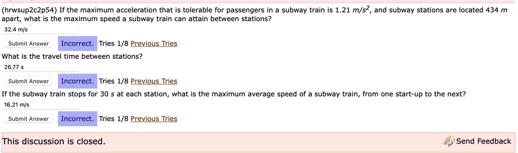 SOLVED: (hrwsup2c2p54) If the maximum acceleration that is tolerable for passengers in a subway ...