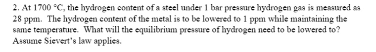 SOLVED: 2. At 1700 C, the hydrogen content of a steel under 1 bar ...