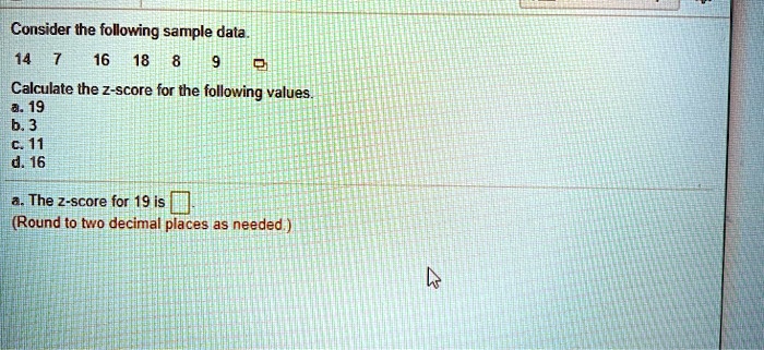Solved Consider The Following Sample Data Calculate The Z Score For The Following Values B 3