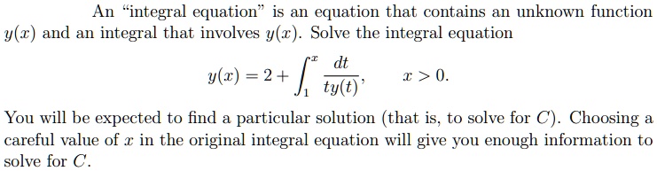 An "integral equation" is an equation that contains an...
