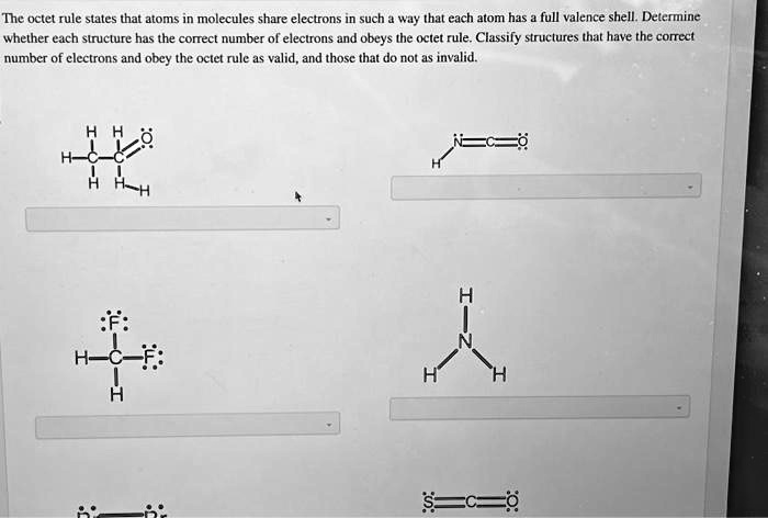 The octet rule states that atoms in molecules share electrons in such a ...