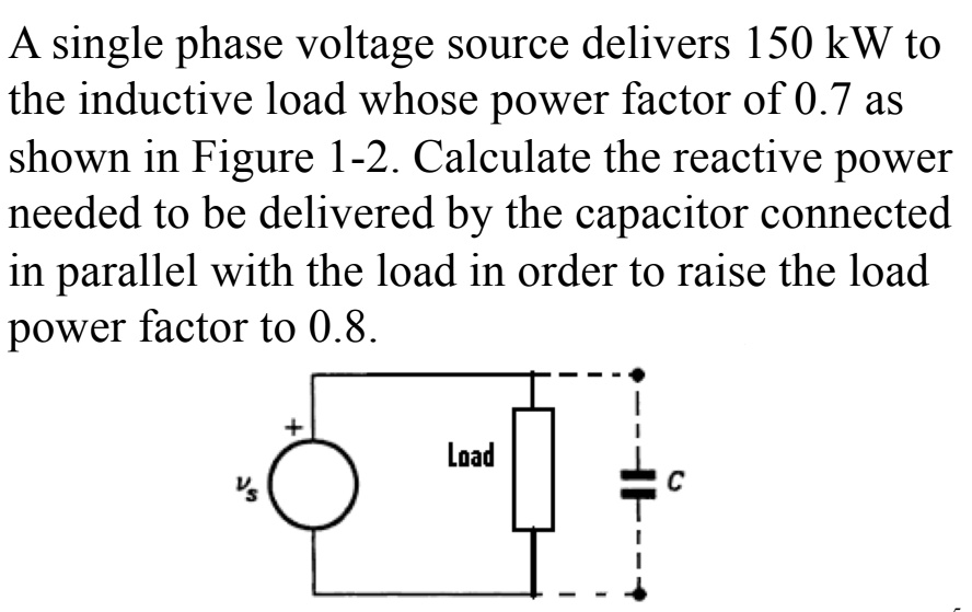 A single phase voltage source delivers 150 kW to the inductive load ...