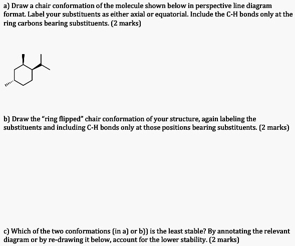 a) Draw a chair conformation of the molecule shown below in perspective ...