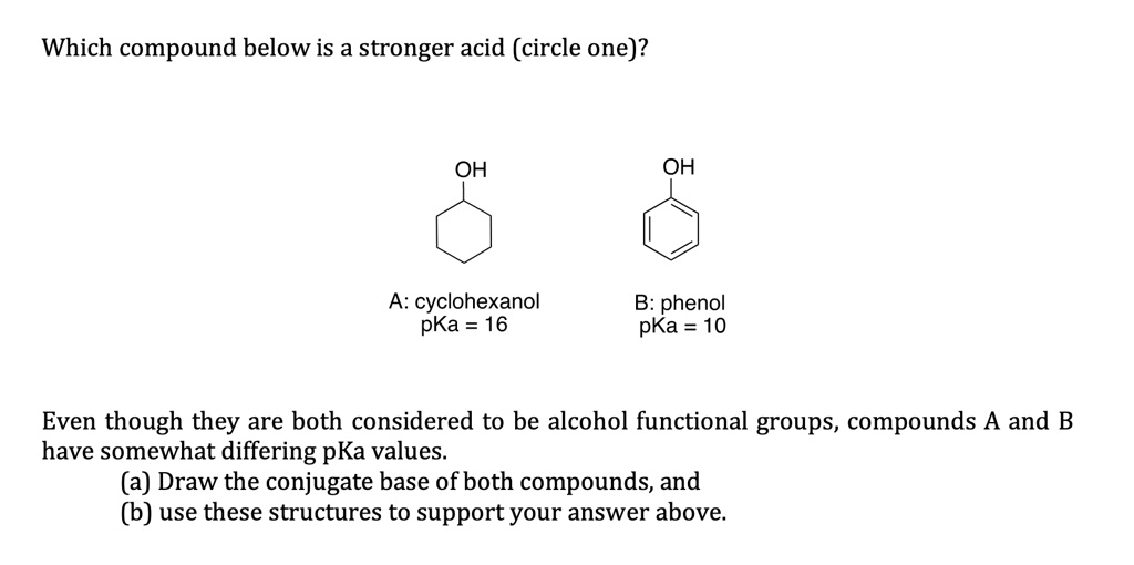 Which compound below is a stronger acid (circle one)? OH OH A ...