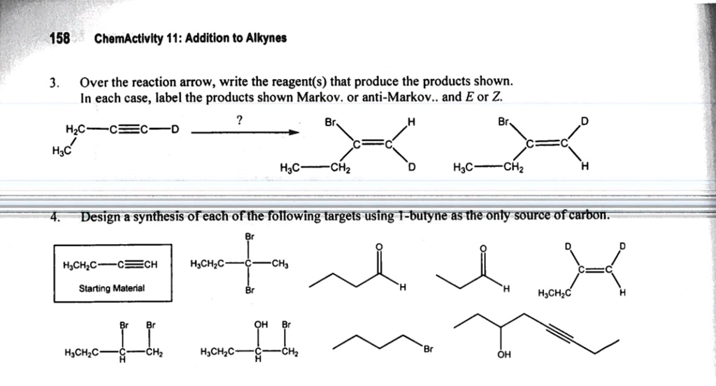 SOLVED: ChemActivity 11: Addition to Alkynes Over the reaction arrow ...