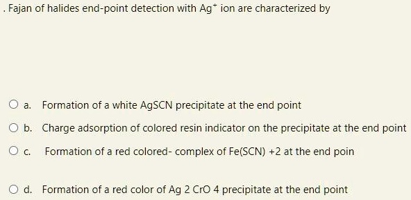SOLVED: Fajan of halides end-point detection with Ag- ion are ...