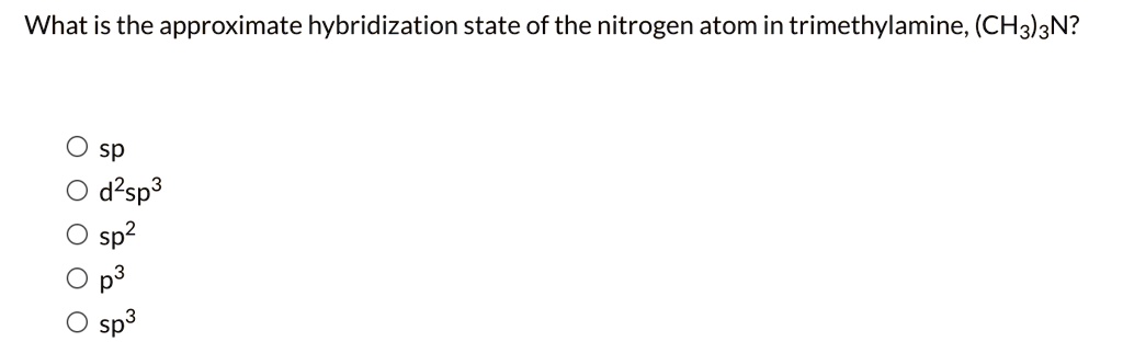 What is the approximate hybridization state of the nitrogen...