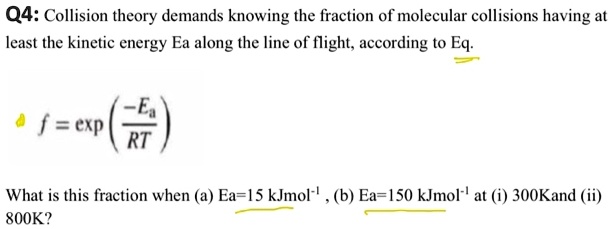 SOLVED:Q4: Collision theory demands knowing the fraction of molecular collisions having at least ...