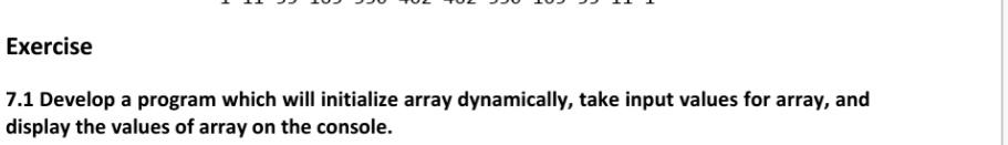 Solved Need In C Exercise 71 Develop A Program Which Will Initialize Array Dynamically Take