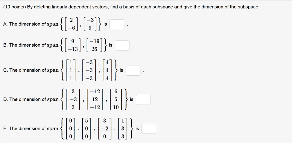 SOLVED: (10 points) By deleting linearly dependent vectors, find a ... SOLVED: (10 points) By deleting linearly dependent vectors, find a ...